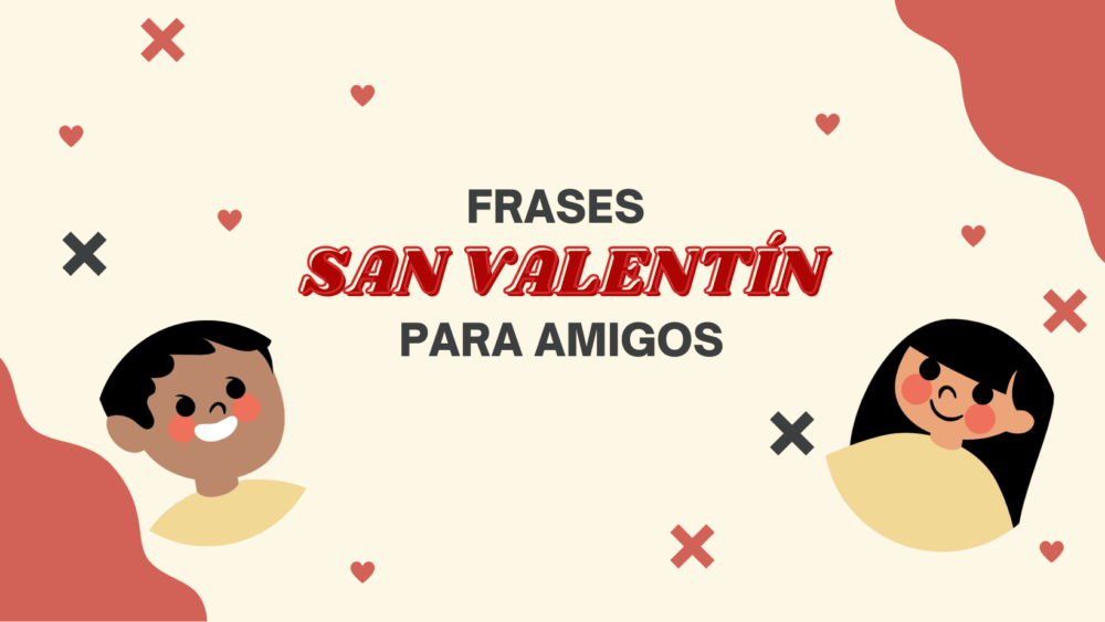 Frases cortas de San Valentín para Amigos